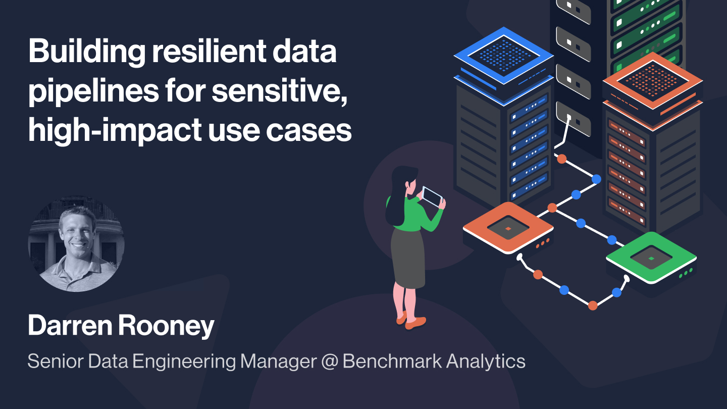 Building resilient data pipelines for sensitive, high-impact use cases